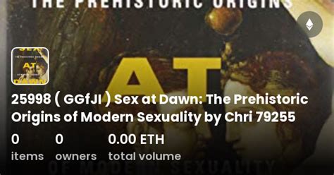 GGfJI Sex At Dawn The Prehistoric Origins Of Modern Sexuality By Chri