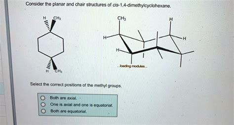Consider The Planar And Chair Structures Of Cis 14 Dimethylcyclohexane