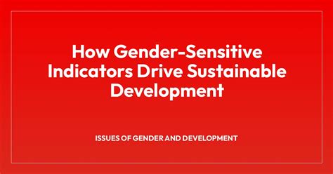 How Gender Sensitive Indicators Drive Sustainable Development Gender