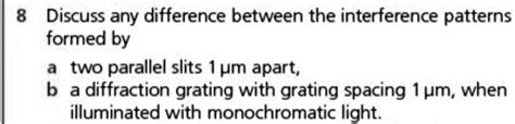 Solved Discuss Any Difference Between The Interference Patterns Formed By Two Parallel Slits 1