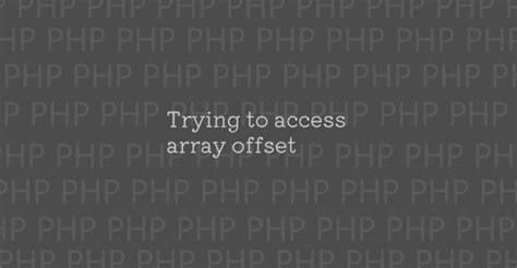 PHP Trying to access array offset エラーの原因と修正案 1 NOTES