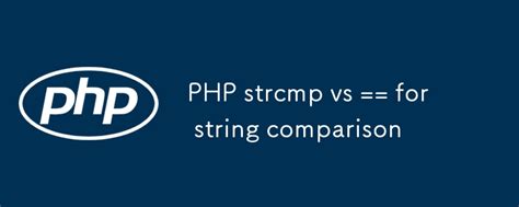 Php Strcmp Vs For String Comparison Php Tutorial Phpcn