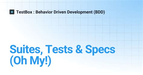 suites tests and specs oh my testbox behavior driven development