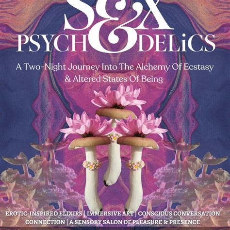 Sex And Psychedelics A Two Night Journey Into The Alchemy Of Ecstasy