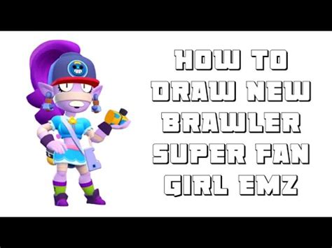 How To Draw New Brawler Super Fan Girl EMZ Brawl Stars Step By Step YouTube