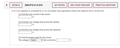 A 42 0 Î¼f Capacitor Is Connected To A 54 0 Î© Resistor And A Generator Whose Rms Output Is 30 0