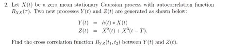 solved 2 let x t be a zero mean stationary gaussian