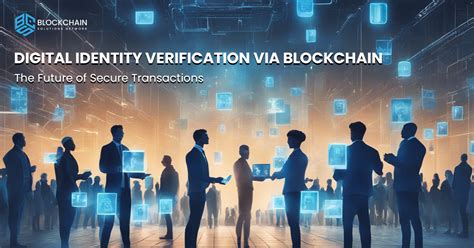 Digital Identity Verification Via Blockchain The Future Of Secure