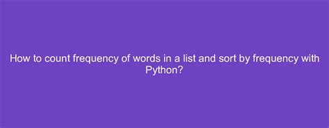 How To Count Frequency Of Words In A List And Sort By Frequency With