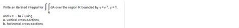 Solved Write An Iterated Integral For DA Over The Region R Chegg