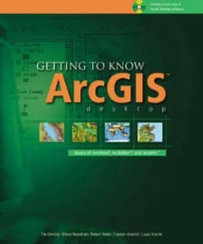 Getting To Know Arcgis Desktop Basics Of Arcview Arceditor Arcinfo