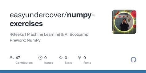 Github Easyundercovernumpy Exercises 4geeks Machine Learning And Ai