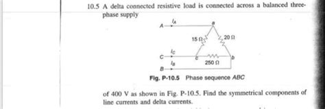 Solved 10 5 A Delta Connected Resistive Load Is Connected