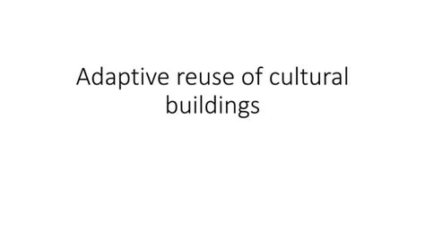 Usages Of Adaptive Reuse And Its Properties Pptx