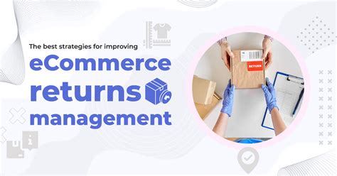 Top 6 Strategies Ecommerce Returns Management For Satisfaction