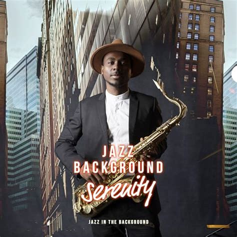Amazon Music Jazz In The Backgroundのjazz Background Serenity Amazon