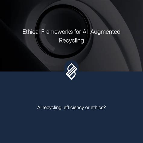 Ethical Frameworks for AI-Augmented Recycling → Scenario
