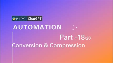 File Conversion & Compression with Python, txt to CSV | CSV to DSV | Images to txt | PDF | Video ...