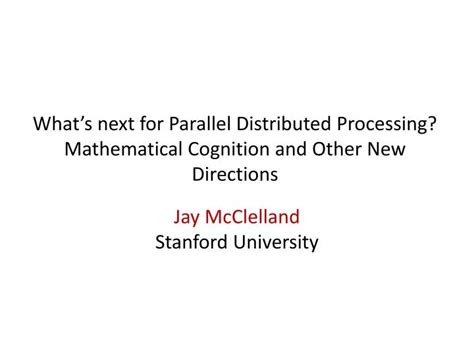 Ppt Whats Next For Parallel Distributed Processing Mathematical Cognition And Other New