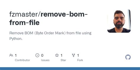 GitHub Fzmaster Remove Bom From File Remove BOM Byte Order Mark From File Using Python