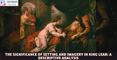 The Significance Of Setting And Imagery In King Lear A Descriptive Analysis Easy English Notes