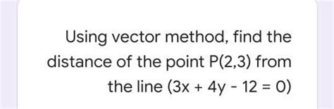 Solved Using Vector Method Find The Distance Of Solutioninn
