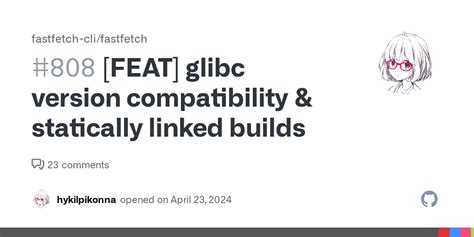 Feat Glibc Version Compatibility And Statically Linked Builds · Issue