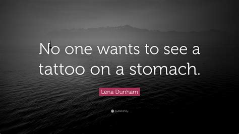 Lena Dunham Quote “no One Wants To See A Tattoo On A Stomach ”