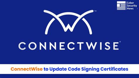 Connectwise To Update Code Signing Certificates For Screenconnect