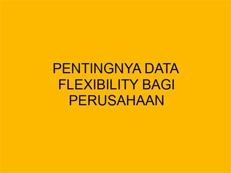 Pentingnya Data Flexibility Bagi Perusahaan
