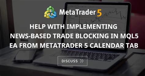 Help With Implementing News Based Trade Blocking In Mql5 Ea From