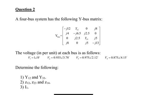 solved a four bus system has the following y bus matrix