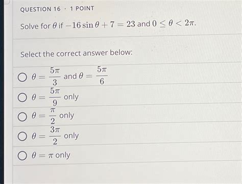 solved question 16 1 ﻿pointsolve for θ ﻿if 16sinθ 7 23