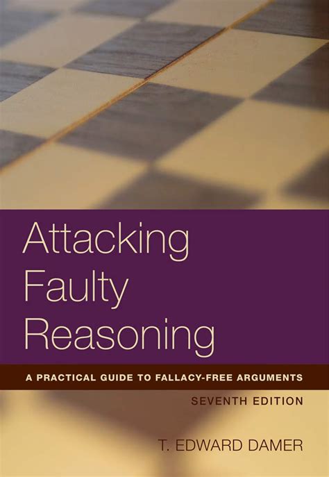 Attacking Faulty Reasoning A Practical Guide To Fallacy Free