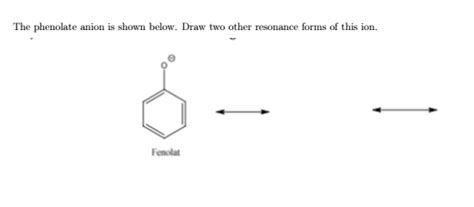 Solved The Phenolate Anion Is Shown Below Draw Two Other