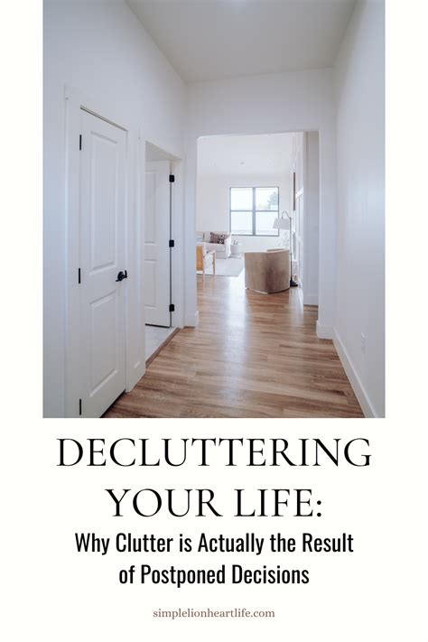 decluttering your life why clutter is actually the result of postponed