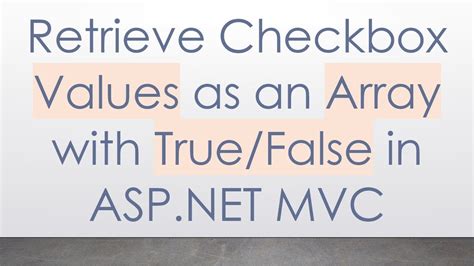 Retrieve Checkbox Values As An Array With Truefalse In Aspnet Mvc