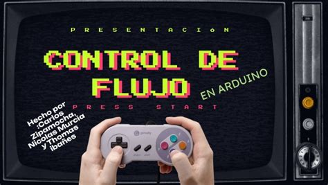 Control De Flujo En Arduino Genially