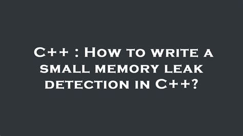 C How To Write A Small Memory Leak Detection In C YouTube