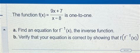 Solved The function f(x)=9x+7x-8 ﻿is one-to-one.a. ﻿Find an | Chegg.com