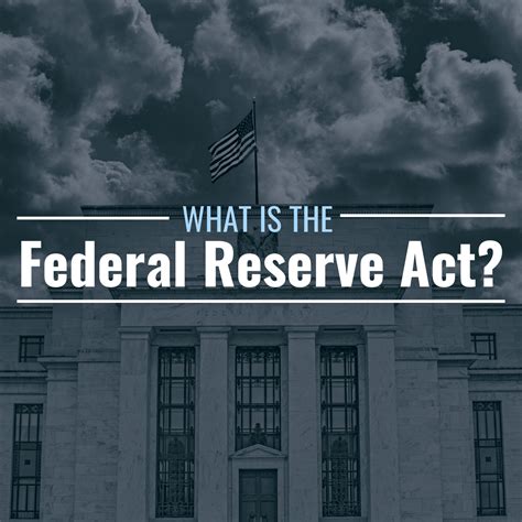 What Is The Federal Reserve Act Why Is It Important Thestreet