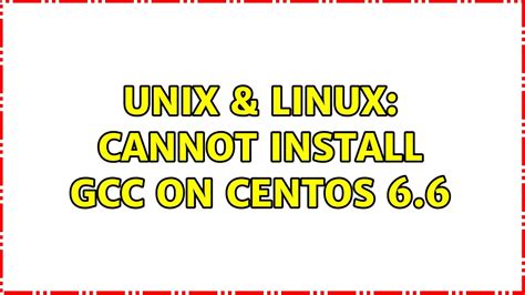 Unix And Linux Cannot Install Gcc On Centos 66 Youtube