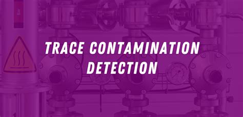 Trace Contamination Detection Analytical Technologies Singapore