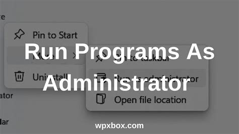 How To Run As Administrator Any Program On Windows PC