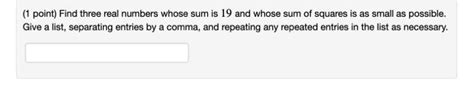 Solved Point Find Three Real Numbers Whose Sum Is And Chegg