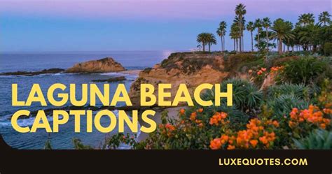 200 Best Laguna Beach Captions For Instagram Coastal Views Art