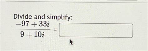 Solved Divide And Simplify I I Chegg