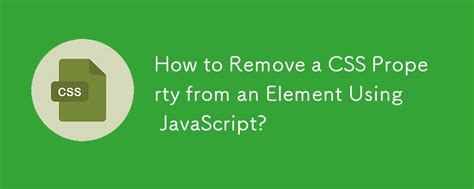 javascript を使用して要素から css プロパティを削除する方法 cssチュートリアル php cn
