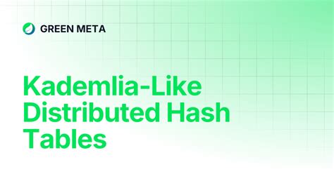 Kademlia Like Distributed Hash Tables Green Meta