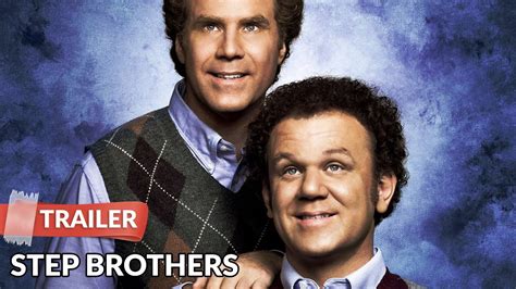Step Brothers 2008 Trailer Hd Will Ferrell John C Reilly Youtube